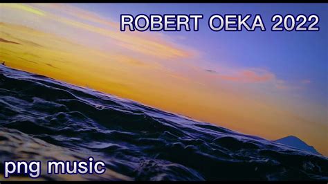🇵🇬🌴 Robert Oeka Terbaru 2022🇵🇬 Youtube