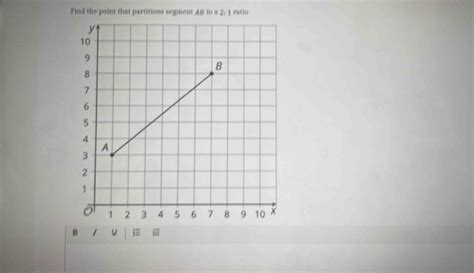 Solved Find The Point That Partitions Segment A In A 2 1 Ratio B 1