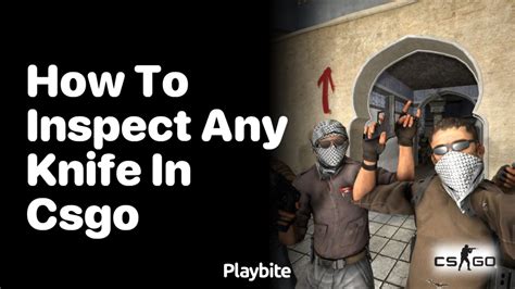How To Inspect Any Knife In Csgo Playbite