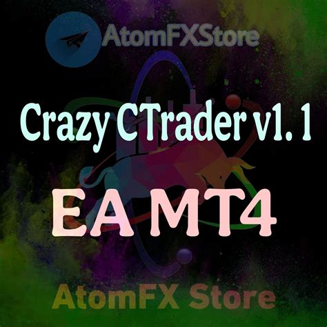 Crazy Ctrader V1 1 Ea Mt4 Atomfx Store