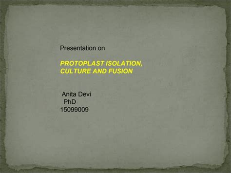 Protoplast Isolation Culture And Fusion Pptx