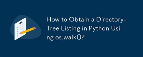 如何使用 Oswalk 在 Python 中取得目錄樹列表？ Python教學 Php中文網