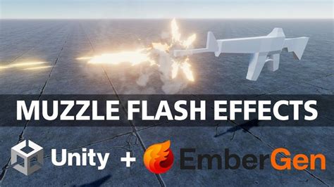 How To Create Muzzle Flash Effects In Unity Using Embergen Game Vfx Tutorial
