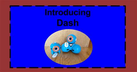 introducing dash dash and dot robots dash robot stem robotics