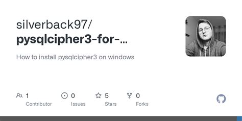 github silverback97 pysqlcipher3 for windows how to install