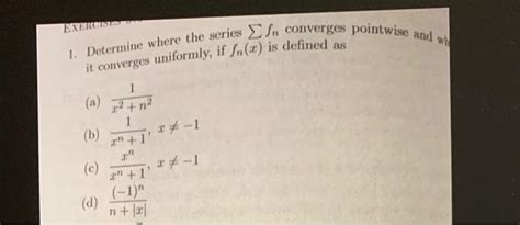 Solved Determine Where The Series Fn Converges Pointwise Chegg