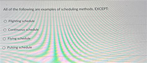 Solved All Of The Following Are Examples Of Scheduling