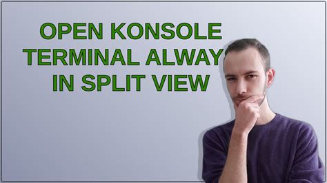 Unix Open Konsole Terminal Always In Split View Youtube