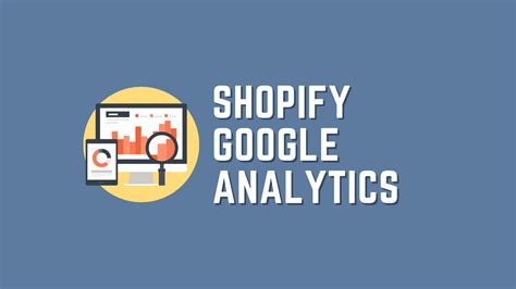 An Ultimate Guide To Shopify Google Analytics Integration