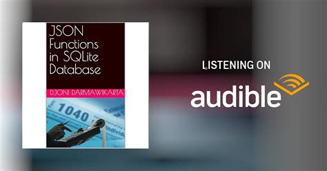 Json Functions In Sqlite Database Audiobook By Djoni Darmawikarta
