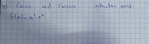 Solved Conver And Concave Influetion Pointf X X Ex Chegg Com
