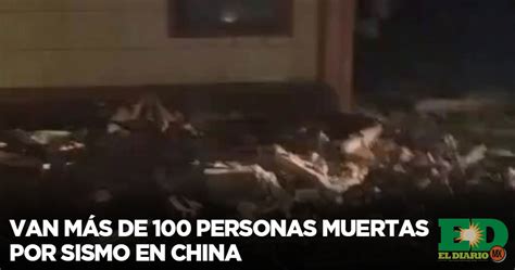 Van Más De 100 Personas Muertas Por Sismo En China El Diario Mx
