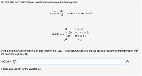 Solved Use The Fourier Integral Transformations To Solve The