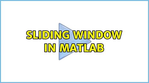 Sliding Window In Matlab Youtube