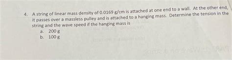 Solved A String Of Linear Mass Density Of G Cm Is Chegg