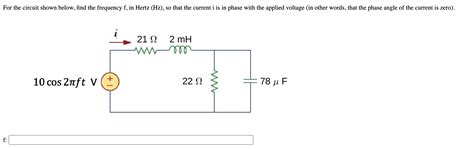 Solved For The Circuit Shown Below Find The Frequency F Chegg