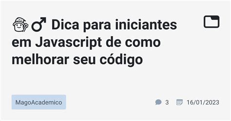 Dica para iniciantes em Javascript de como melhorar seu código MagoAcademico TabNews