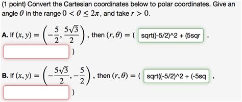 Solved 1 Point Convert The Cartesian Coordinates Below To
