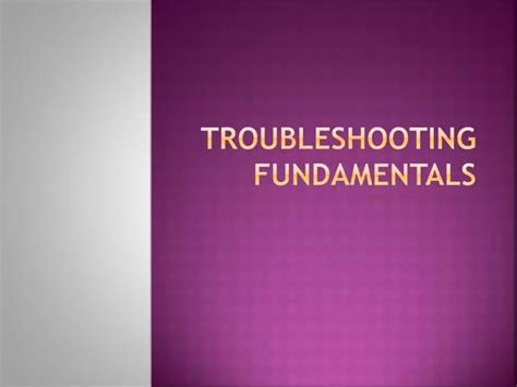 Ppt Troubleshooting Fundamentals Powerpoint Presentation Free Download Id