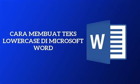 Cara Membuat Teks Lowercase Di Microsoft Word Inwepo