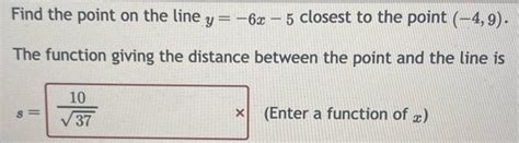 Answered Find The Point On The Line Y 6x 5 Closest To The Point 4 9