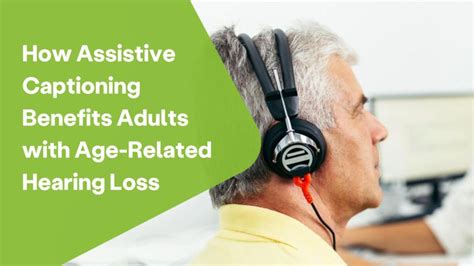 John Noerr On Linkedin How Assistive Captioning Benefits Adults With Age Related Hearing Loss