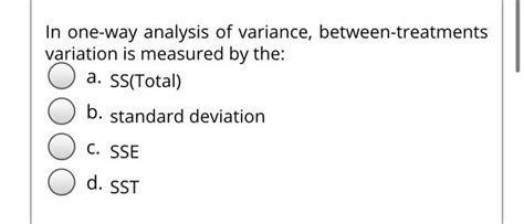 Solved In One Way Analysis Of Variance Between Treatments