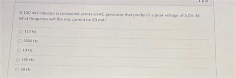 Solved A 100mh Inductor Is Connected Across An Ac Generator