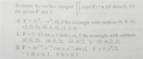 solved evaluate the surface integral the given f and s