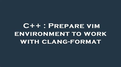 C Prepare Vim Environment To Work With Clang Format Youtube