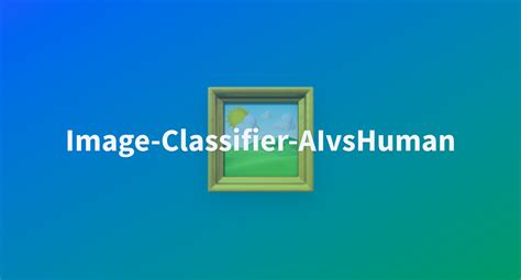 Image Classifier Aivshuman A Hugging Face Space By Rmayormartins