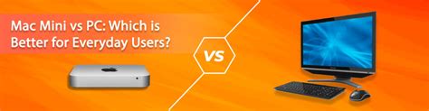 Mac Mini Vs PC Which Is Better For Everyday Users