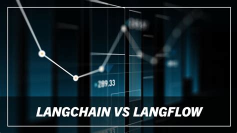 Langchain Vs Langflow Choosing The Right Framework For Your Ai Powered Applications