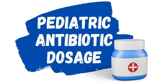 Antibiotic Dosing For Pediatrics Explained Youtube
