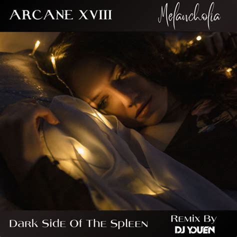 stream melancholia dark side of the spleen remix by arcane xviii
