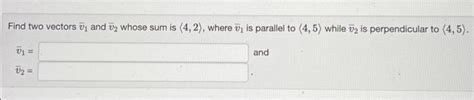 solved find two vectors vˉ1 and vˉ2 whose sum is 4 2