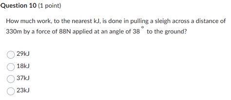 Solved Question 10 1 ﻿point How Much Work To The Nearest