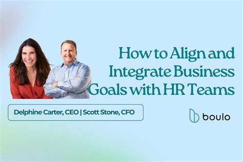 How To Align And Integrate Business Goals With Hr Teams Boulo Solutions