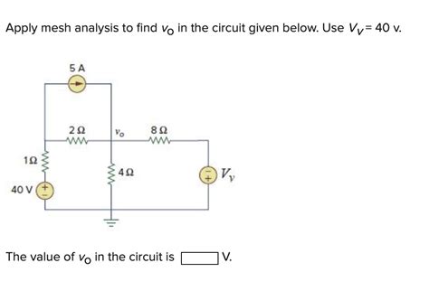 Solved Apply Mesh Analysis To Find Vo In The Circuit Given Chegg