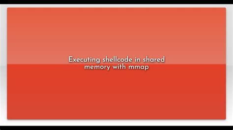Executing Shellcode In Shared Memory With Mmap Youtube