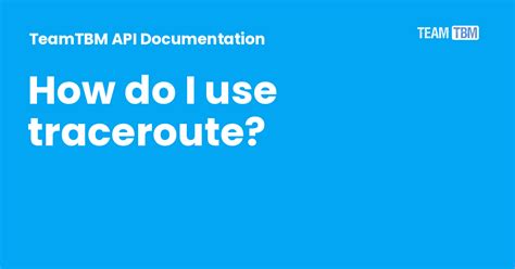 how do i use traceroute teamtbm api documentation