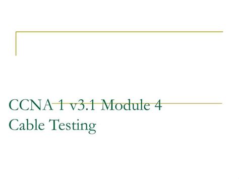 Ppt Ccna 1 V3 1 Module 4 Cable Testing Powerpoint Presentation Free