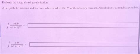 Solved Evaluate The Integrals Using Substitution Use
