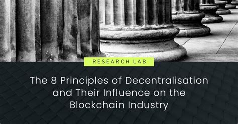 The 8 Principles Of Decentralisation And Their Influence On The Blockchain Industry Zerocap