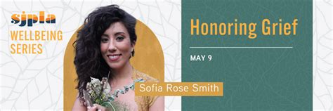 Wellbeing Series Honoring Grief With Sofia Rose Smith — Social Justice
