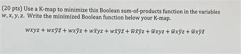 solved 20 ﻿pts ﻿use a k map to minimize this boolean