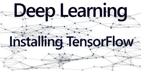 Installing Tensorflow Optional Deep Learning With Neural Networks
