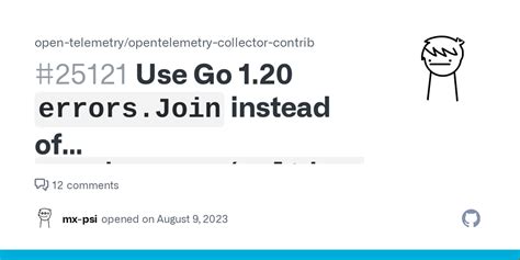 Use Go 1 20 `errors Join` Instead Of ` Multierr` · Issue 25121 · Open Telemetry