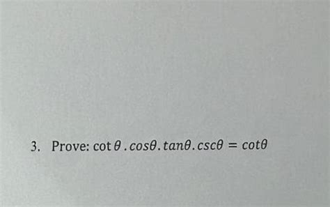 Solved Prove cotθcosθtanθcscθ cotθ Chegg