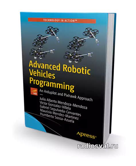advanced robotic vehicles programming an ardupilot and pixhawk approach